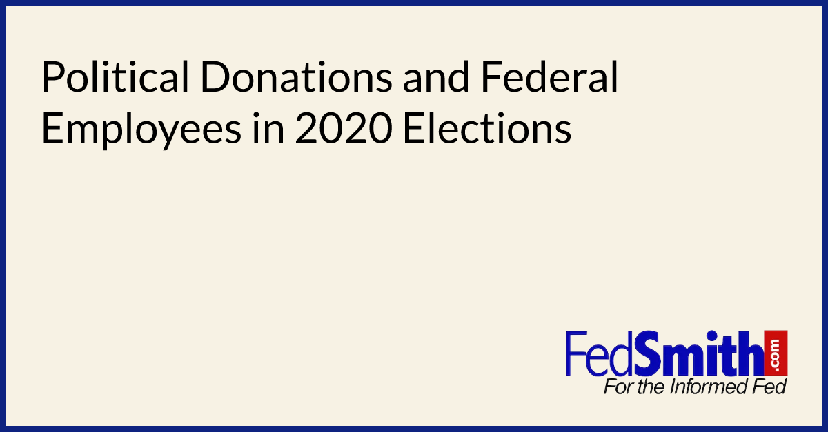 Political Donations And Federal Employees In 2020 Elections | FedSmith.com