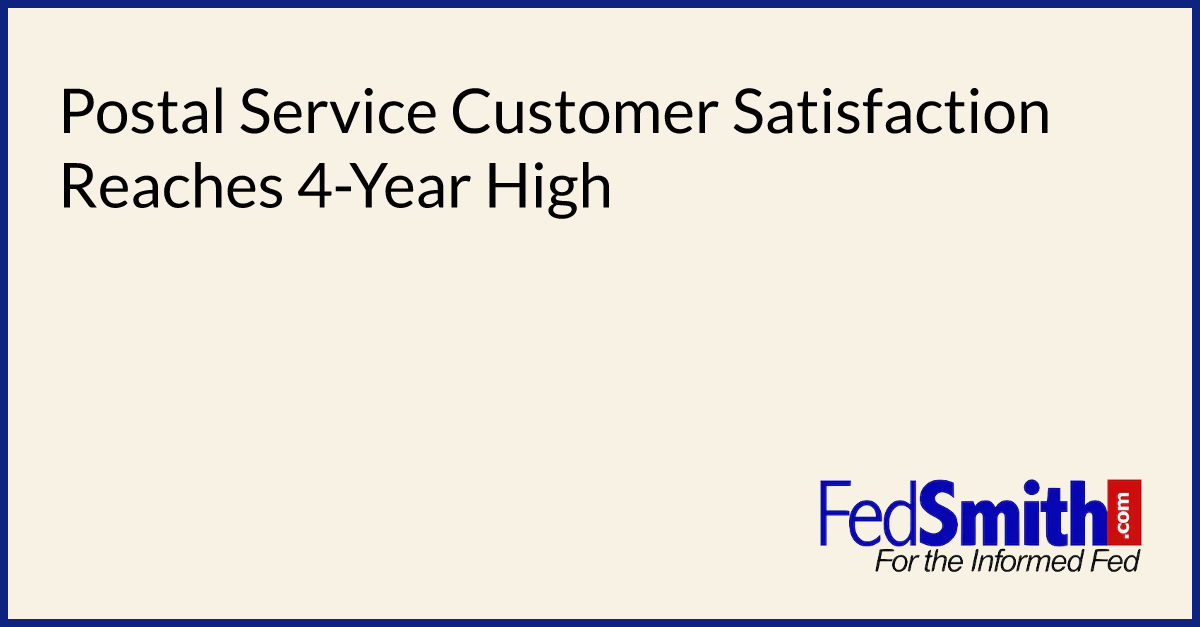 Postal Service Customer Satisfaction Reaches 4-Year High | FedSmith.com