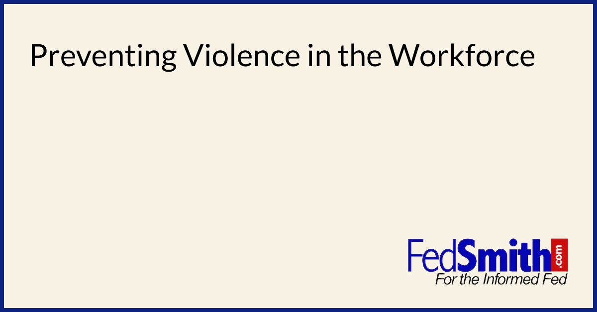 Preventing Violence In The Workforce | FedSmith.com