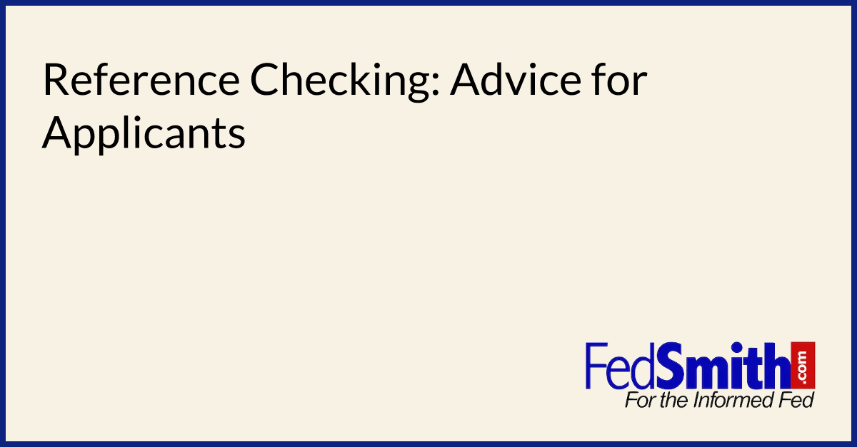 Reference Checking: Advice For Applicants | FedSmith.com