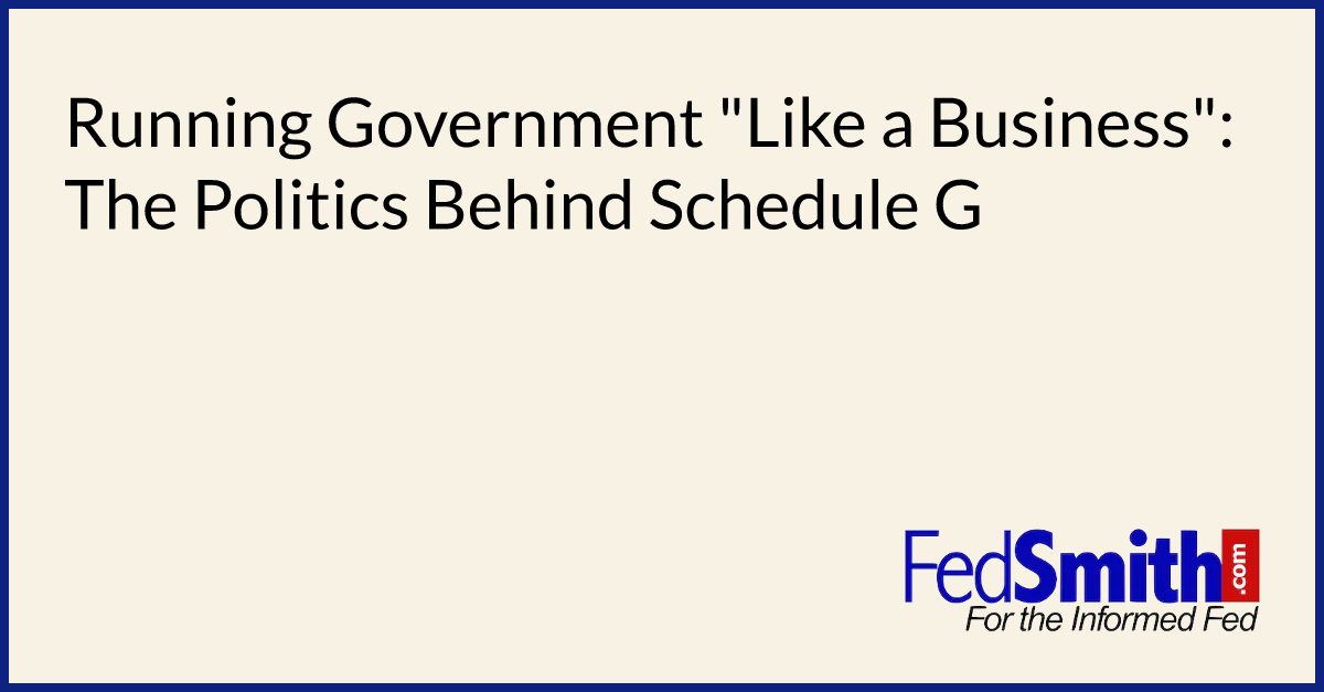 Running Government "Like A Business": The Politics Behind Schedule G ...