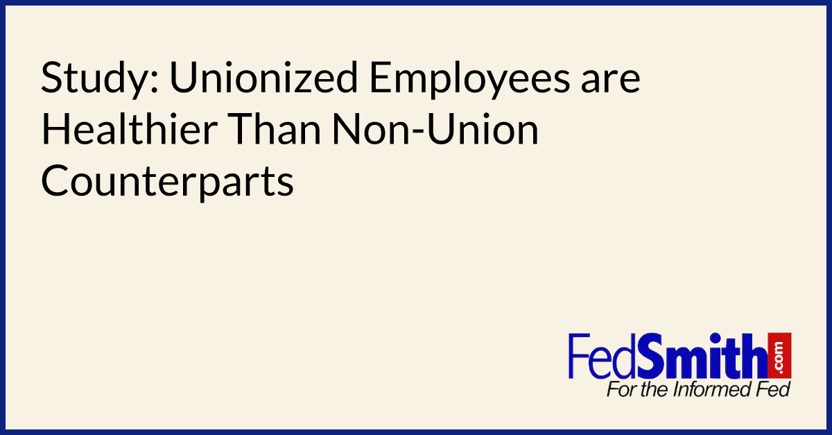 Study: Unionized Employees Are Healthier Than Non-Union Counterparts ...