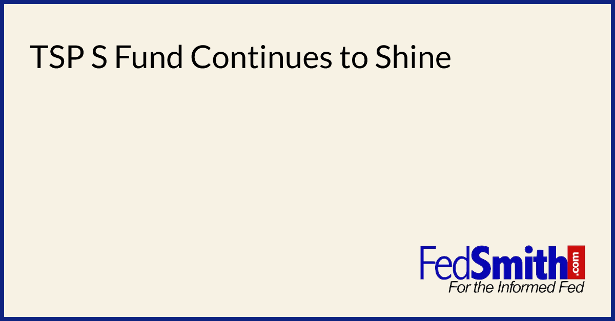 TSP S Fund Continues To Shine | FedSmith.com