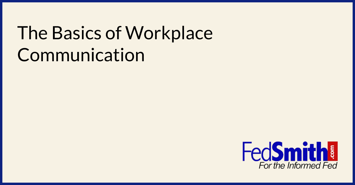 The Basics Of Workplace Communication | FedSmith.com