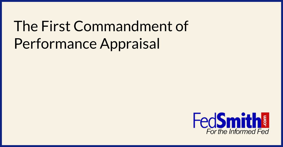 The First Commandment Of Performance Appraisal | FedSmith.com