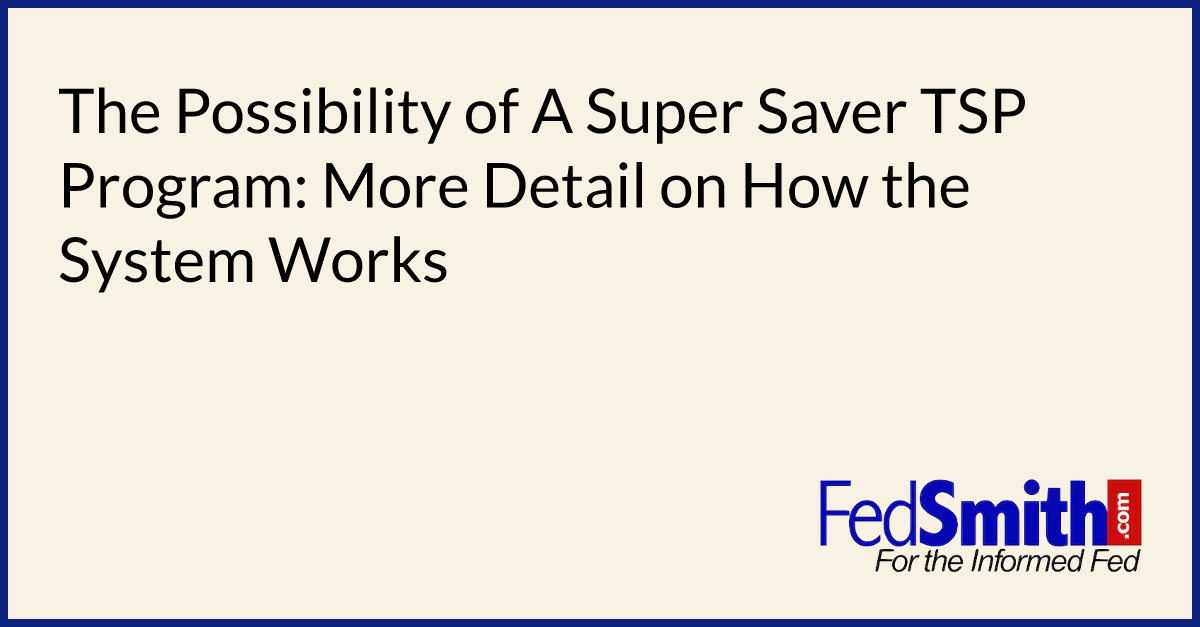 The Possibility Of A Super Saver TSP Program: More Detail On How The ...