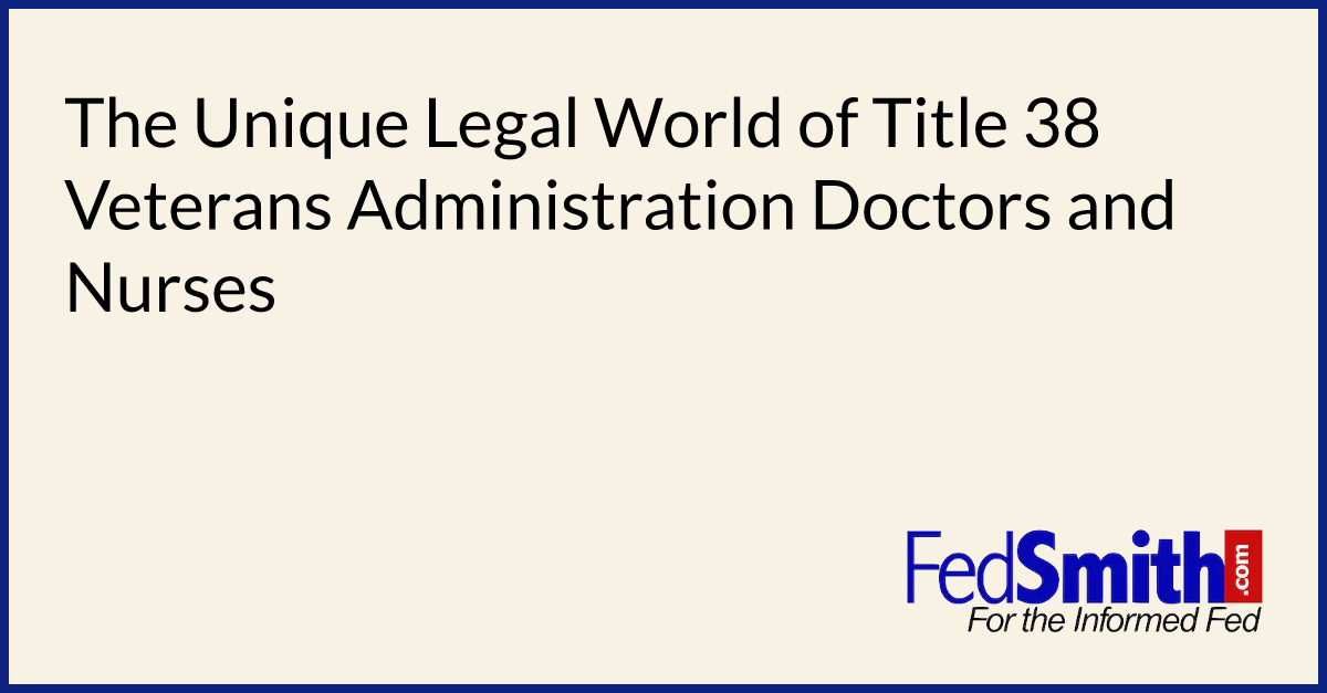 The Unique Legal World Of Title 38 Veterans Administration Doctors And ...