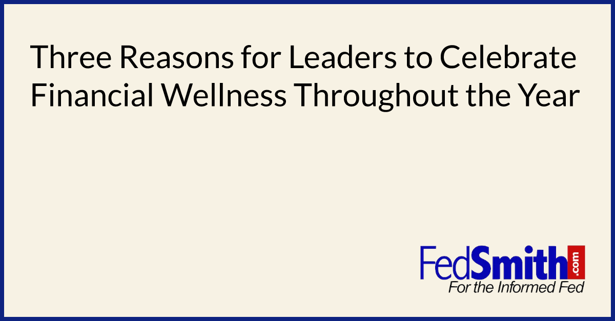 Three Reasons For Leaders To Celebrate Financial Wellness Throughout ...