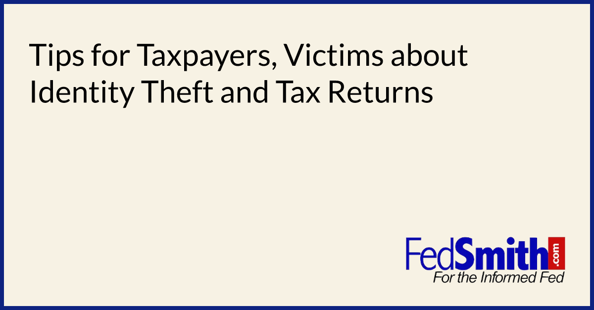Tips For Taxpayers, Victims About Identity Theft And Tax Returns ...