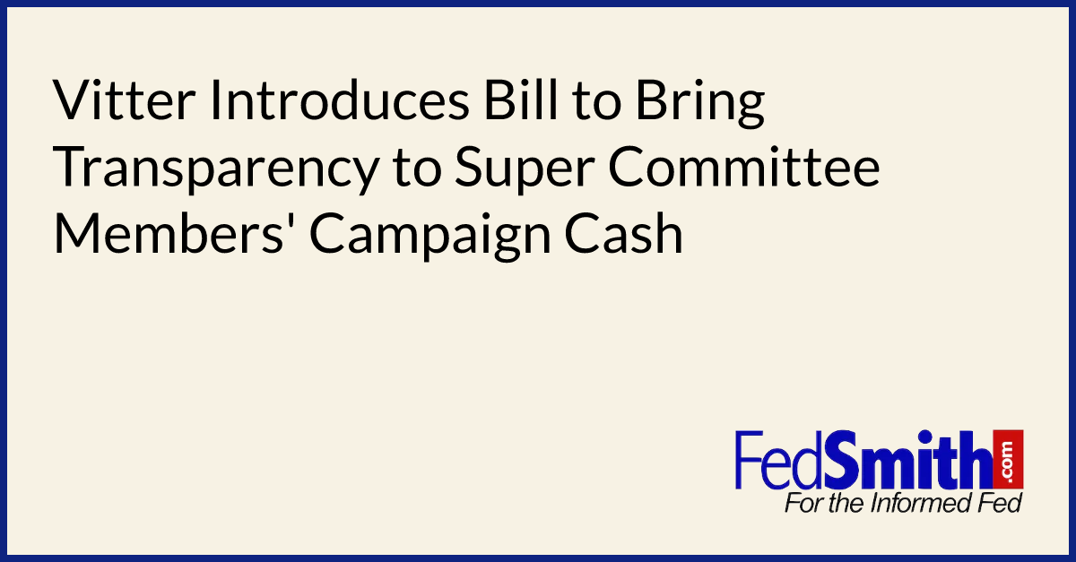 Vitter Introduces Bill To Bring Transparency To Super Committee Members ...