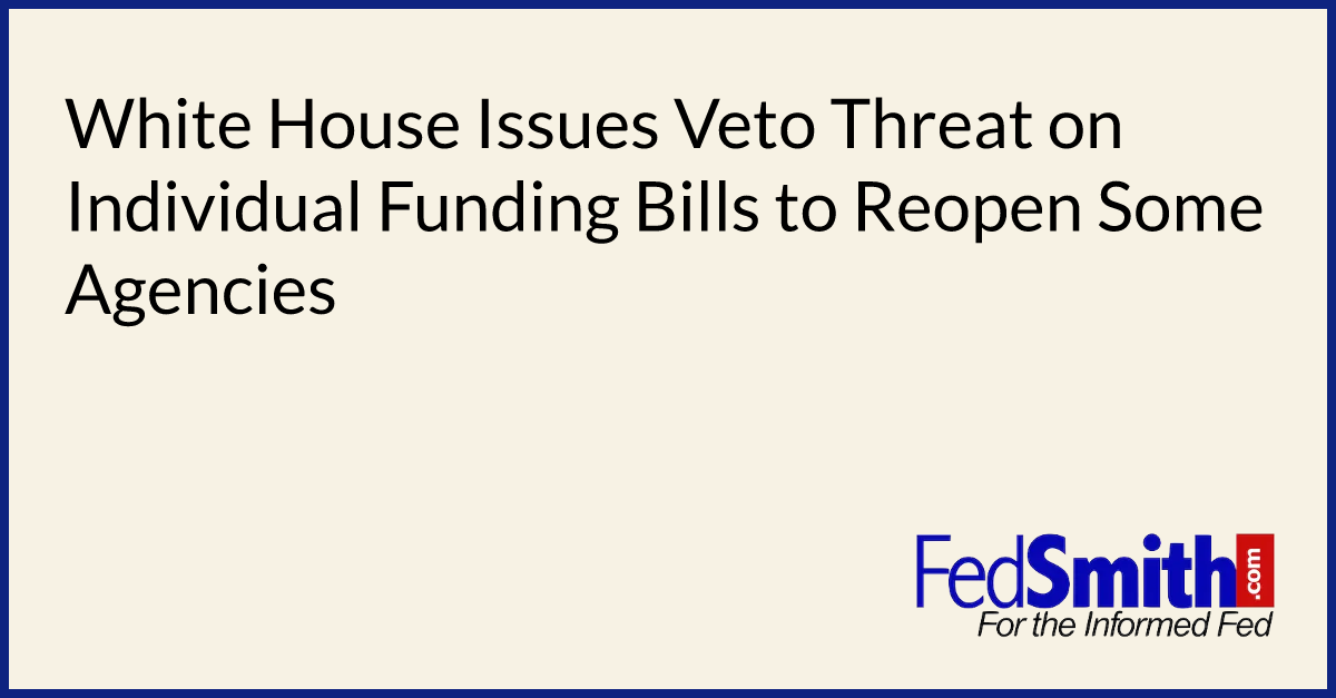 White House Issues Veto Threat On Individual Funding Bills To Reopen
